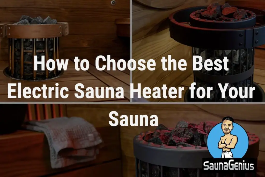 Choosing the Best Electric Sauna Heater for Your Sauna (+Top 3 Picks)